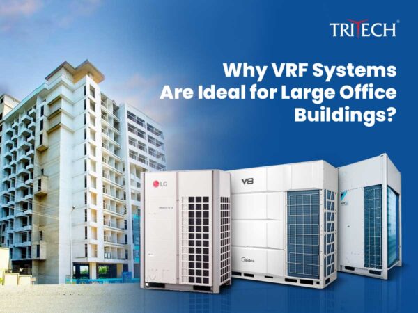 Why VRF Systems Are Ideal for Large Office Buildings? | Tritechbd.com